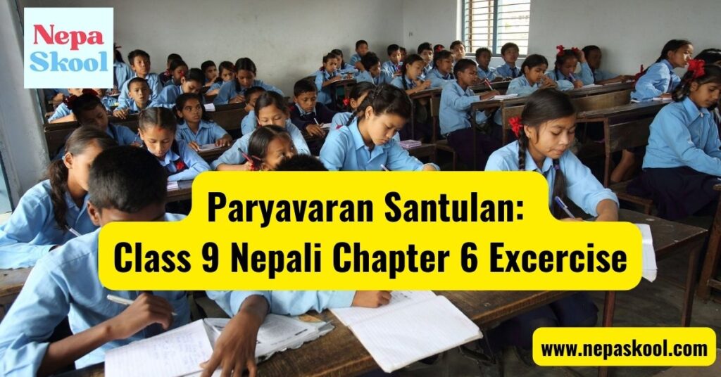 Paryavaran Santulan: Class 9 Nepali Chapter 6 Excercise - NepaSkool